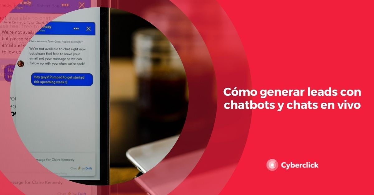 Cómo generar leads con chatbots y chats en vivo